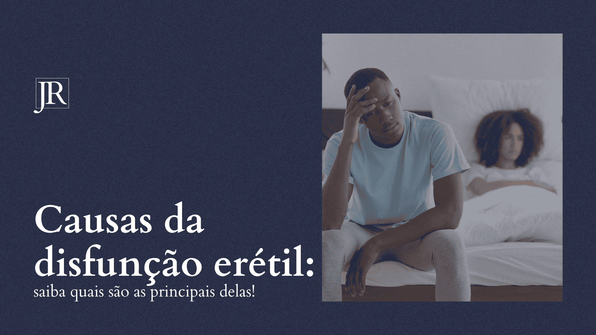 Causas Da Disfunção Erétil Saiba Quais São As Principais Delas Dr